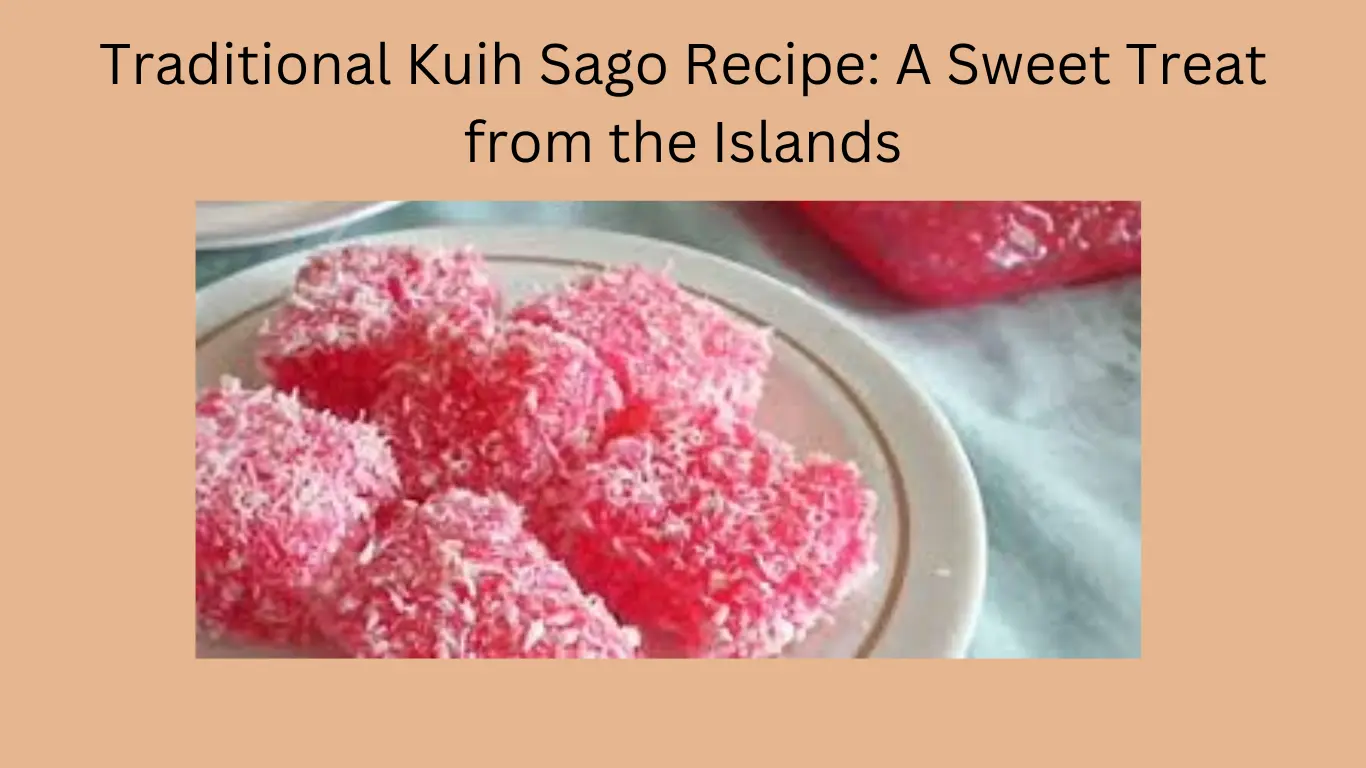 Traditional Kuih Sago Recipe: Sweet Dessert from Island Delights